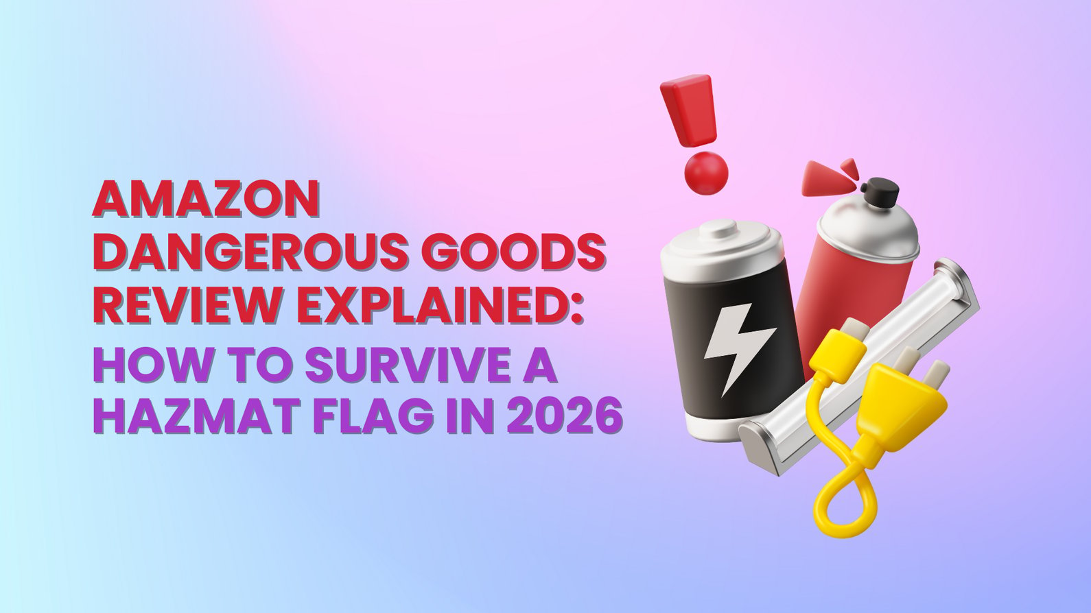 Amazon Dangerous Goods Review Explained: How to Survive a Hazmat Flag ...